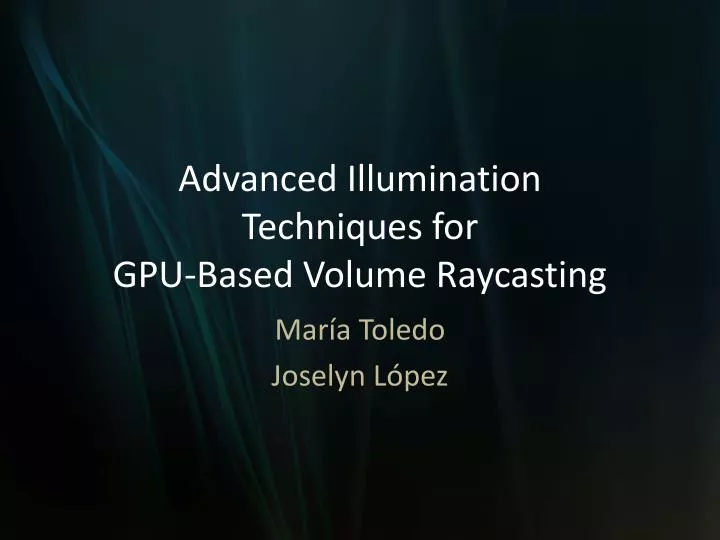 Ppt Advanced Illumination Techniques For Gpu Based Volume Raycasting Powerpoint Presentation 9651