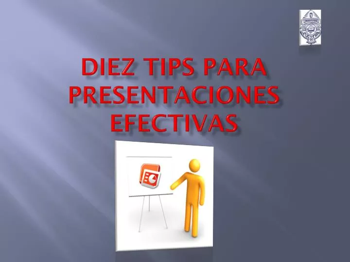PPT - DIEZ TIPS PARA PRESENTACIONES EFECTIVAS PowerPoint Presentation, free download - ID:1936593
