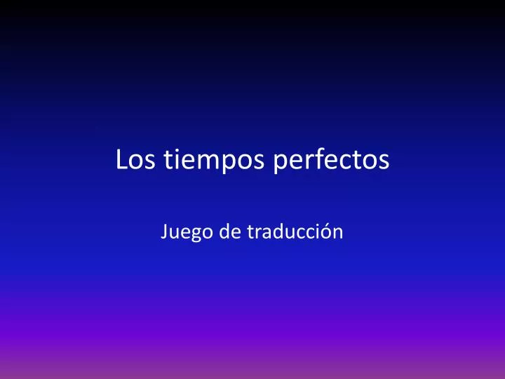 PPT - Los tiempos perfectos PowerPoint Presentation, free download - ID ...