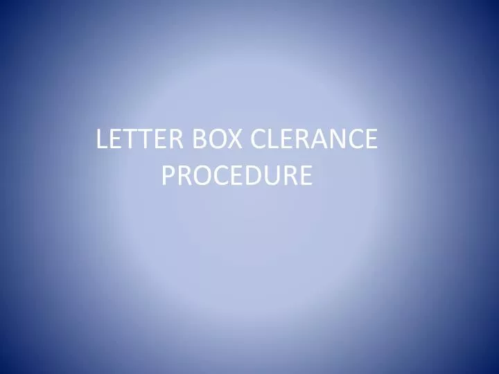 PPT - LETTER BOX CLERANCE PROCEDURE PowerPoint Presentation, free ...