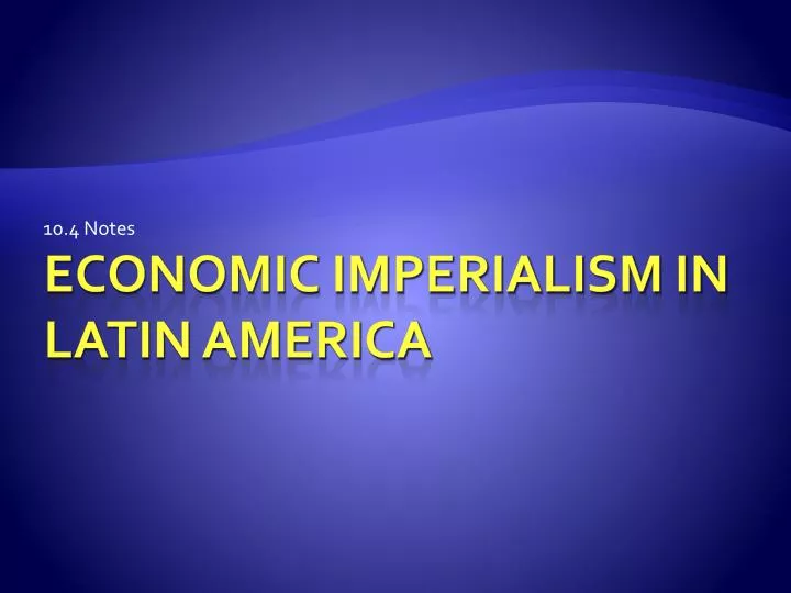 PPT - Economic Imperialism in Latin America PowerPoint Presentation ...