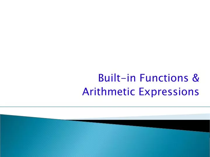 PPT - Built-in Functions & Arithmetic Expressions PowerPoint ...