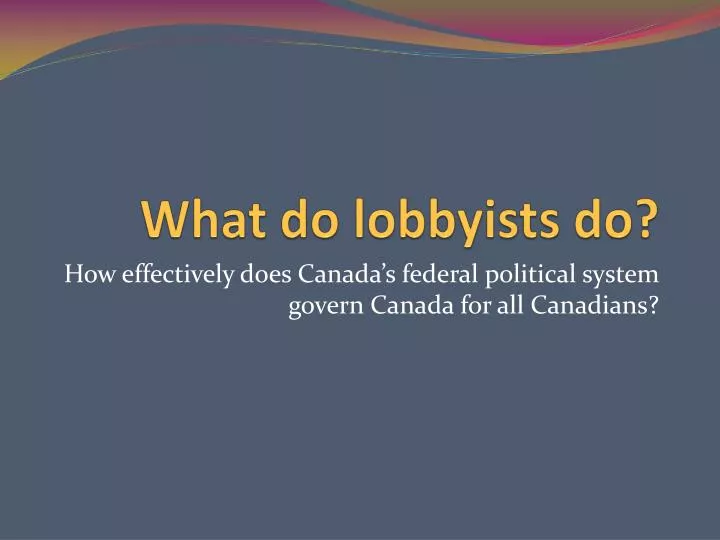 PPT - What do lobbyists do? PowerPoint Presentation, free download - ID ...