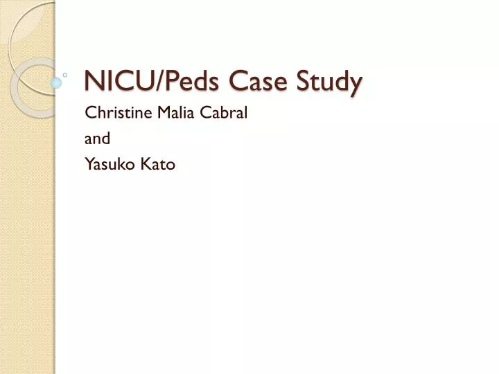 PPT - NICU/ Peds Case Study PowerPoint Presentation, free download - ID ...