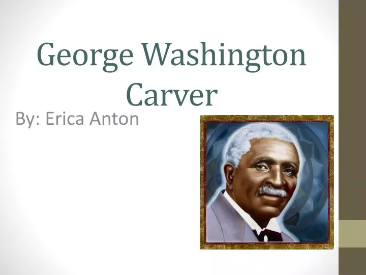 PPT - George Washington Carver PowerPoint Presentation, free download ...