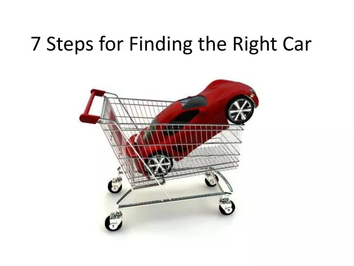 PPT - 7 Steps for Finding the Right Car PowerPoint Presentation, free ...
