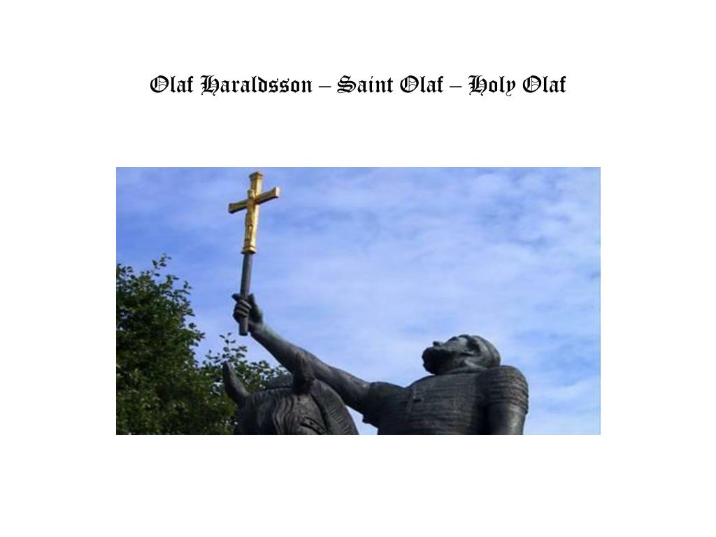 PPT - Olaf Haraldsson – Saint Olaf – Holy Olaf PowerPoint Presentation ...