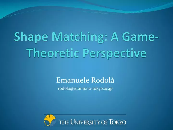 PPT - Shape Matching: A Game-Theoretic Perspective PowerPoint ... PPT - Shape Matching: A Game-Theoretic Perspective PowerPoint ...