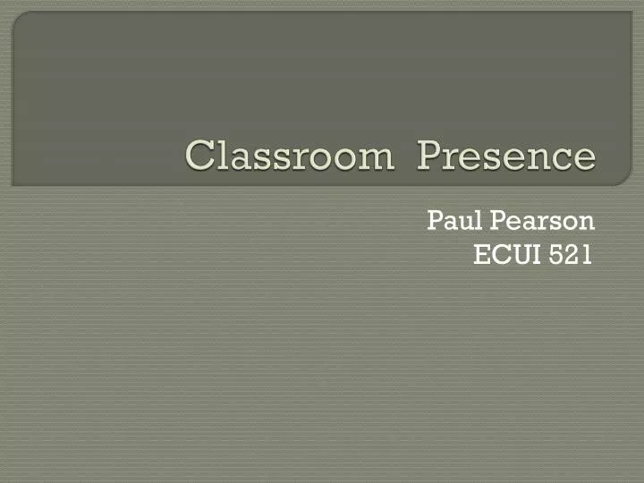 PPT - Classroom Presence PowerPoint Presentation, free download - ID ...