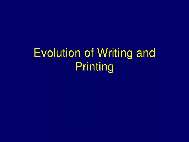 PPT - Evolution of Writing and Printing PowerPoint Presentation, free ...