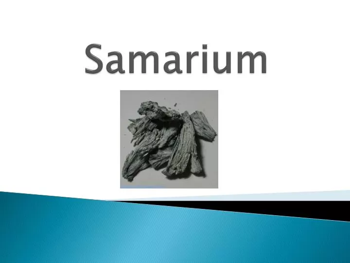 PPT - Samarium PowerPoint Presentation, free download - ID:1947284