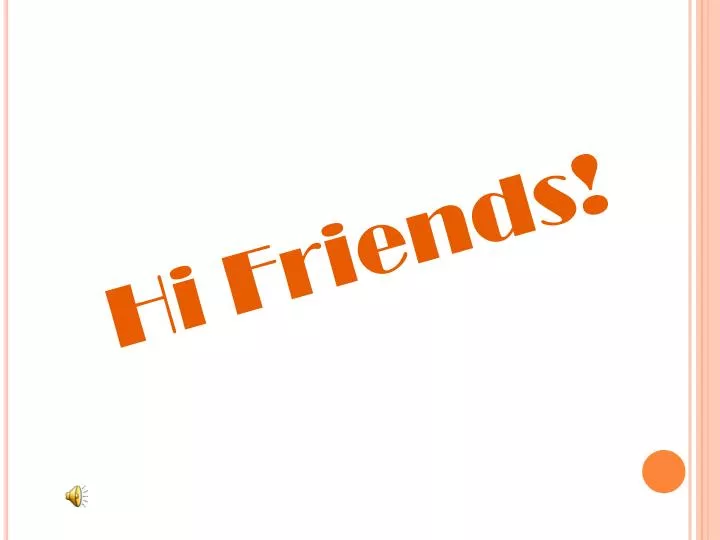 PPT - Hi Friends ! PowerPoint Presentation, free download - ID:1947431