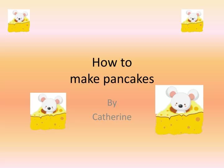 PPT - How to make pancakes PowerPoint Presentation, free download - ID ...