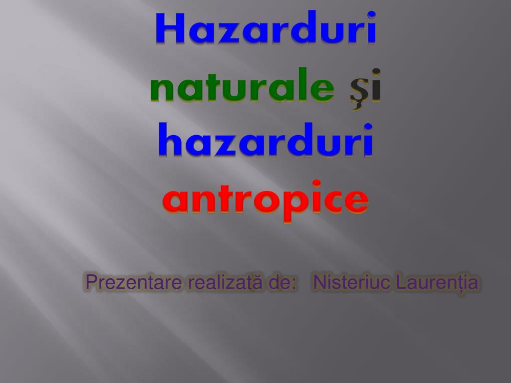 PPT - Hazarduri naturale ş i hazarduri antropice PowerPoint ...
