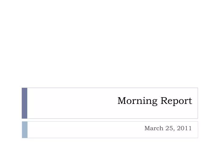 PPT - Morning Report PowerPoint Presentation, free download - ID:1948536