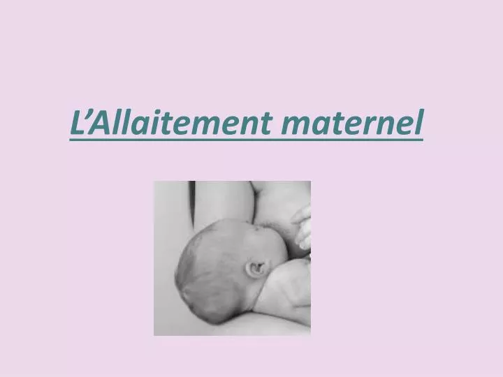 PPT - L’Allaitement maternel PowerPoint Presentation, free download ...