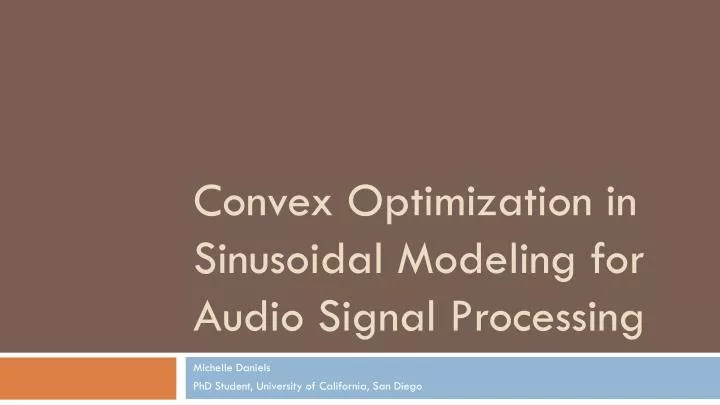 PPT - Convex Optimization in Sinusoidal Modeling for Audio Signal Processing PowerPoint ...