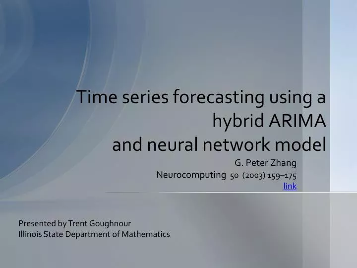 Ppt Time Series Forecasting Using A Hybrid Arima And Neural Network