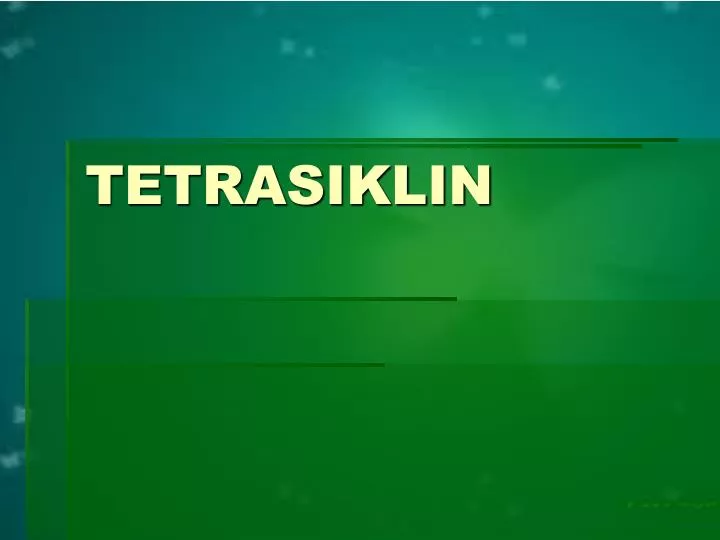 PPT - TETRASIKLIN PowerPoint Presentation, free download - ID:1950609