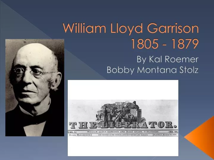 PPT - William Lloyd Garrison 1805 - 1879 PowerPoint Presentation, free ...