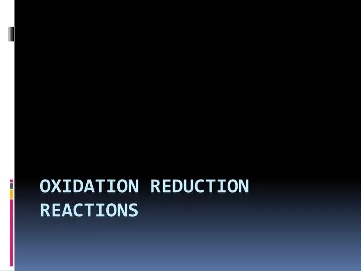 PPT - Oxidation Reduction Reactions PowerPoint Presentation, free ...