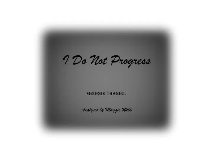 PPT - I Do Not Progress PowerPoint Presentation, free download - ID:1951424