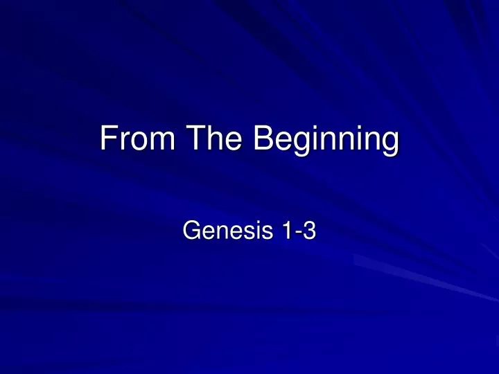 PPT - From The Beginning PowerPoint Presentation, free download - ID ...