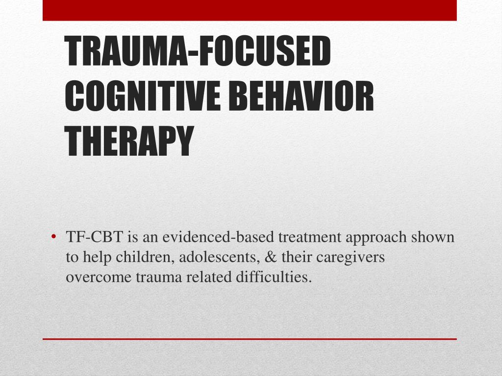 PPT - Trauma Focused Cognitive Behavior Therapy in Treating Sexually ...