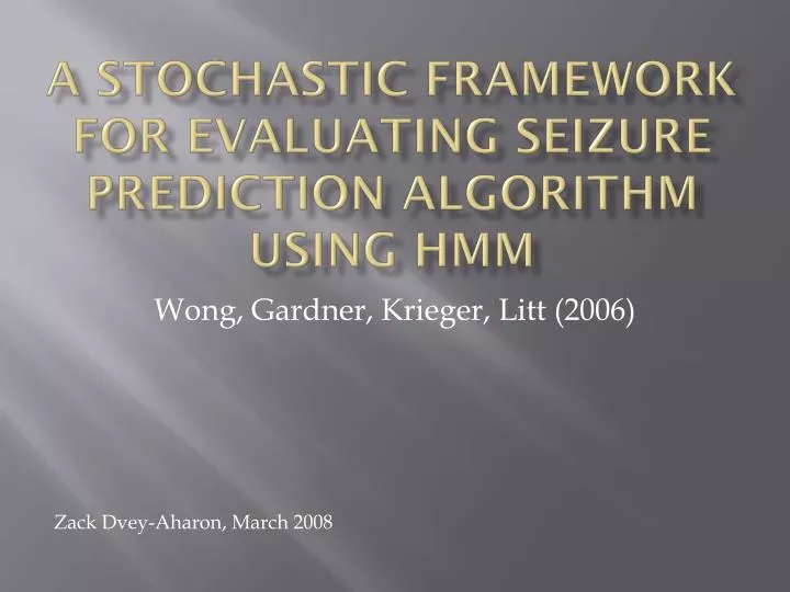 PPT - A Stochastic framework for evaluating seizure prediction algorithm using HMM PowerPoint ...