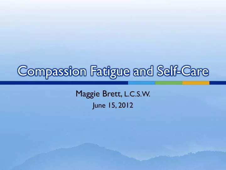 PPT - Compassion Fatigue and Self-Care PowerPoint Presentation, free ...