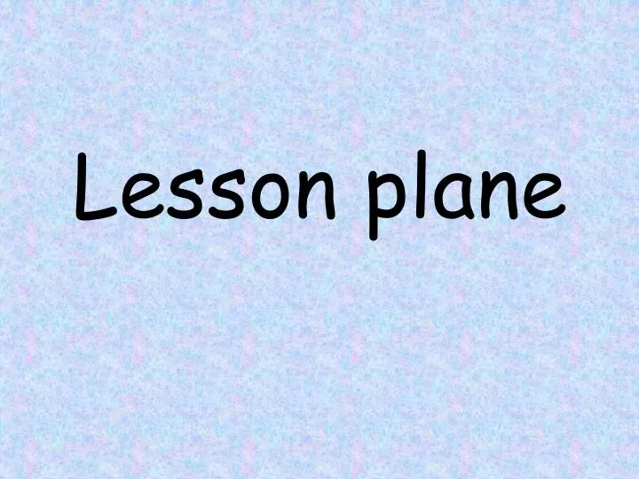 PPT - Lesson plane PowerPoint Presentation, free download - ID:1953068