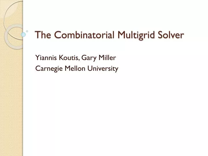 PPT - The Combinatorial Multigrid Solver PowerPoint Presentation, free ...