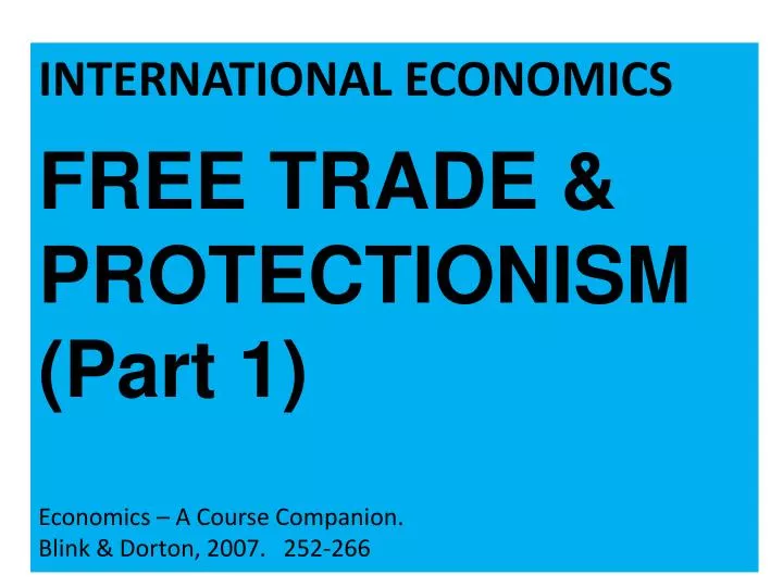 PPT - INTERNATIONAL ECONOMICS FREE TRADE & PROTECTIONISM (Part 1 ...