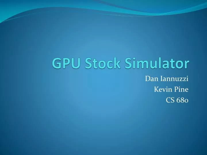 PPT - GPU Stock Simulator PowerPoint Presentation, free download - ID ...