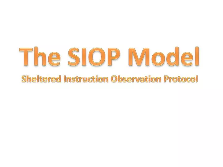 PPT - The SIOP Model Sheltered Instruction Observation Protocol ...