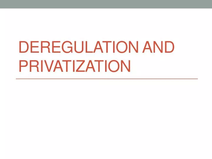 PPT - Deregulation and privatization PowerPoint Presentation, free ...