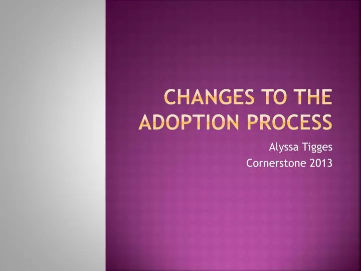 PPT - Changes to the adoption process PowerPoint Presentation, free ...