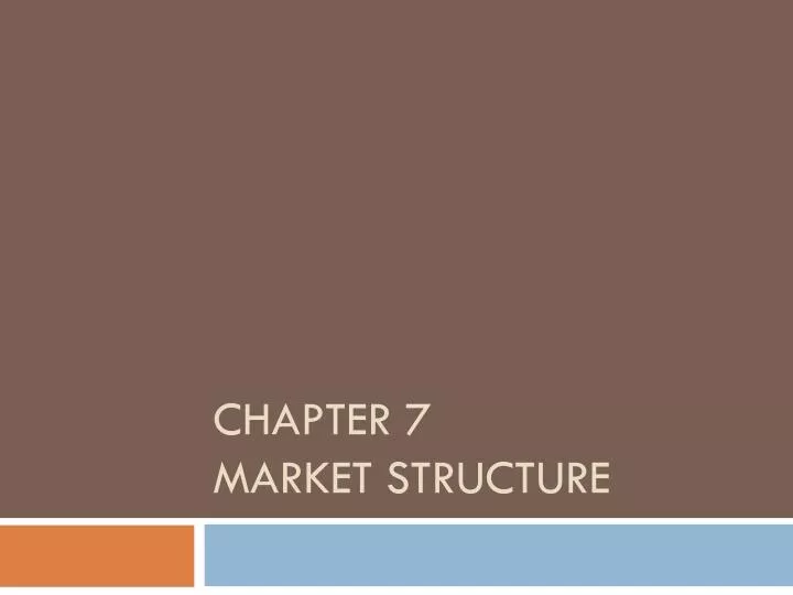 PPT - Chapter 7 market structure PowerPoint Presentation, free download - ID:1955193