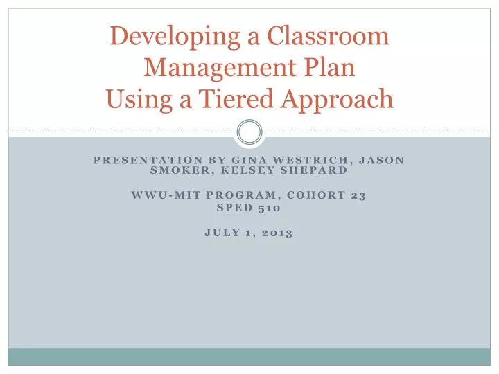 PPT - Developing a Classroom Management Plan Using a Tiered Approach ...