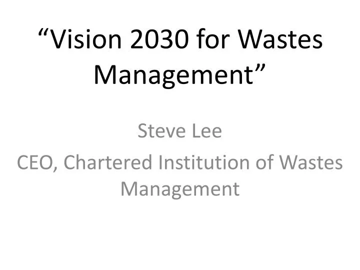 PPT - “Vision 2030 for Wastes Management” PowerPoint Presentation, free ...