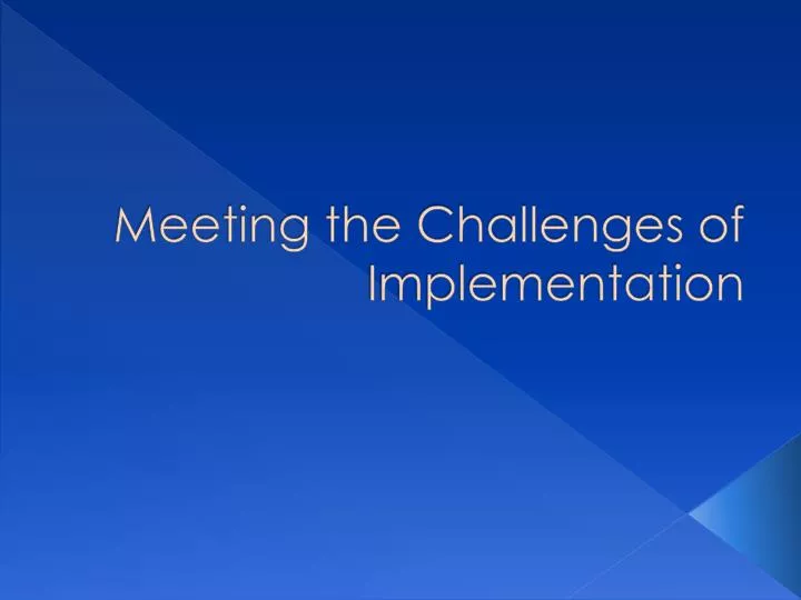 PPT - Meeting the Challenges of Implementation PowerPoint Presentation ...