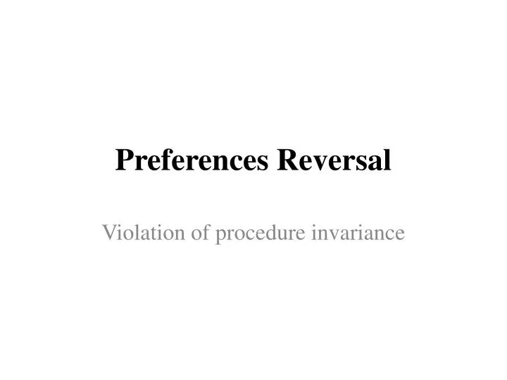 PPT - Preferences Reversal PowerPoint Presentation, free download - ID ...