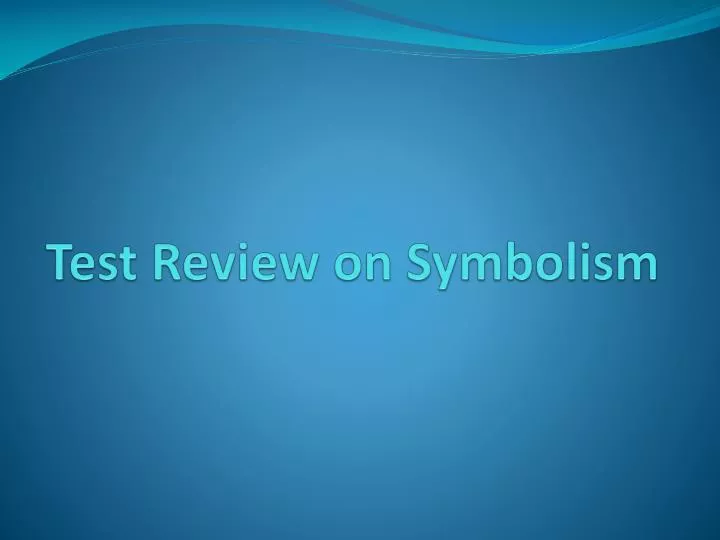 PPT - Test Review on Symbolism PowerPoint Presentation, free download ...