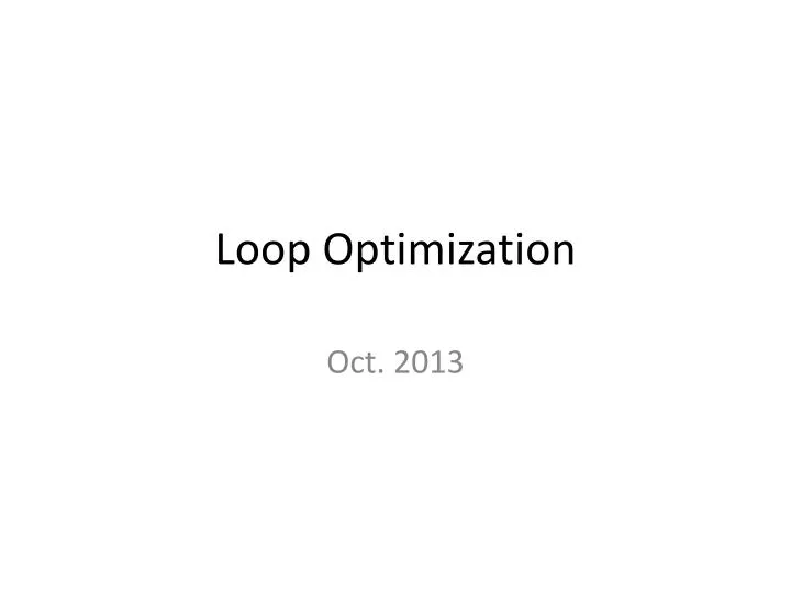 PPT - Loop Optimization PowerPoint Presentation, free download - ID:1956300