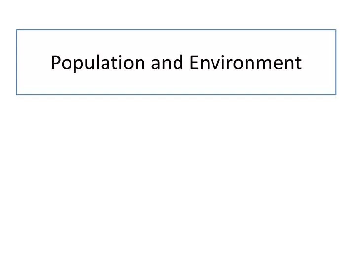 PPT - Population and Environment PowerPoint Presentation, free download - ID:1956386