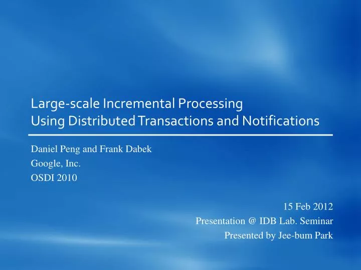 PPT - Large-scale Incremental Processing Using Distributed Transactions and Notifications ...