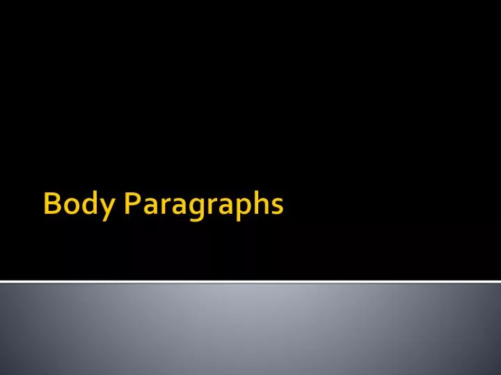 PPT - Body Paragraphs PowerPoint Presentation, free download - ID:1956815