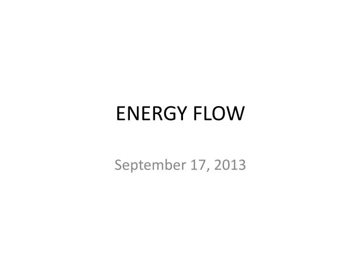 PPT - ENERGY FLOW PowerPoint Presentation, free download - ID:1957106
