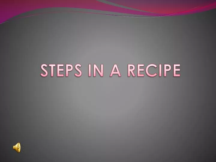 PPT - STEPS IN A RECIPE PowerPoint Presentation, free download - ID:1958170