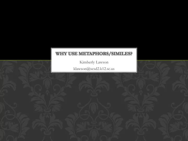 PPT - Why use metaphors/similes? PowerPoint Presentation, free download ...